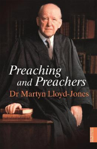 Preaching and Preachers by Martyn Lloyd-Jones [Paperback] | eBay