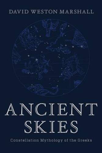 Ancient Skies: Constellation Mythology of the Greeks - Hardcover - GOOD ...