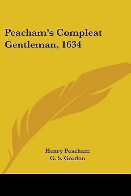 Peacham's Compleat Gentleman 1634 by Henry Peacham (2007, Perfect) for ...
