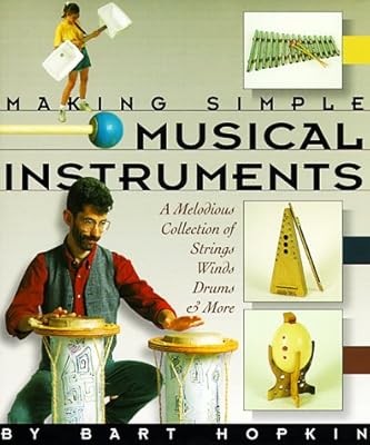 Making Simple Musical Instruments: A Melodious Collection of String ...