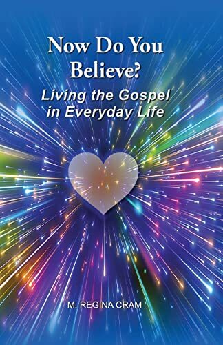 Now Do You Believe?: Living the Gospel... by Cram, M Regina Paperback ...