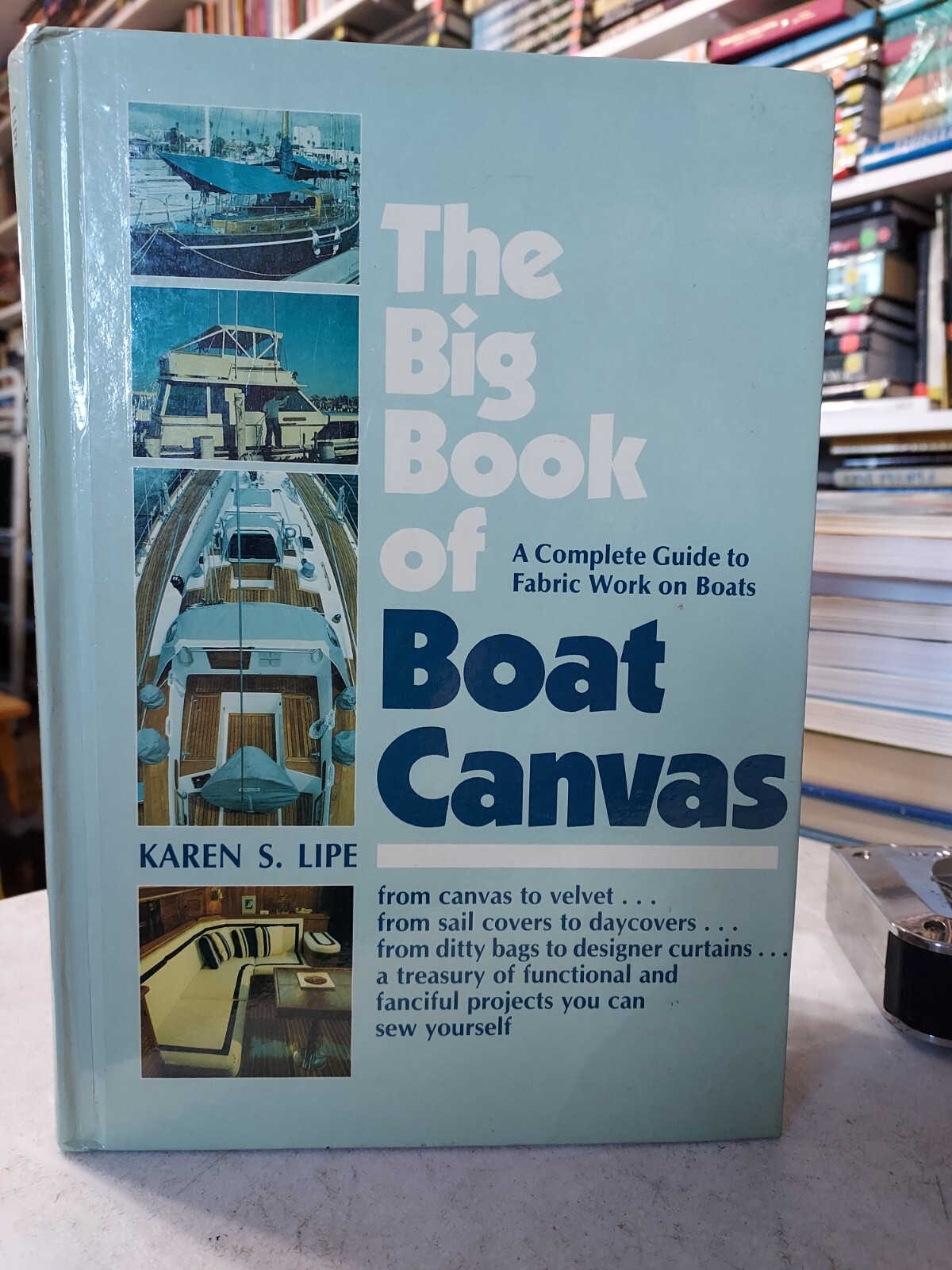 The Big Book of Boat Canvas: Complete Guide Fabric Work on Boats Lipe ...