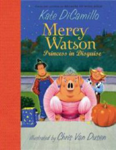 Mercy Watson: Princess in Disguise by DiCamillo, Kate [Hardcover ...
