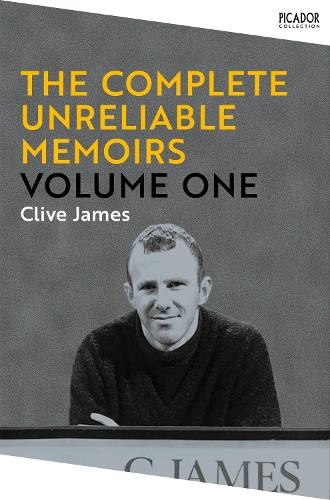 Clive James The Complete Unreliable Memoirs: Volume One (Paperback) (UK ...