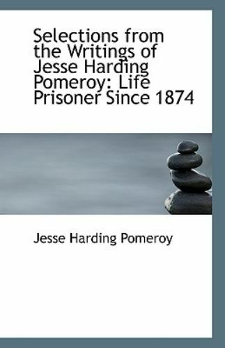 Selections from the Writings of Jesse Harding Pomeroy : Life Prisoner ...