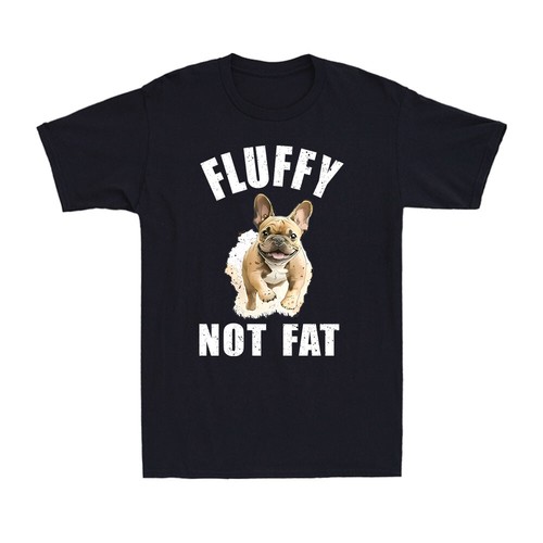 My Frenchie is Fluffy Not Fat Funny French Bulldog Joke Vintage Men's T ...