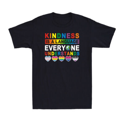 Kindness Is A Language Everyone Understands LGBT Gay Pride Gift Men's T ...