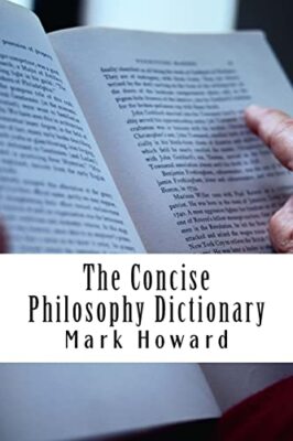 The Concise Philosophy Dictionary: 500 Philosophy Words You Need to ...