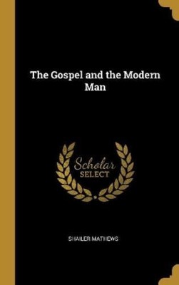 Shailer Mathews The Gospel and the Modern Man (Relié) | eBay