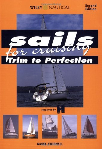 Sails for Cruising: Trim To Perfection By Mark Chisnell. 9781904 ...