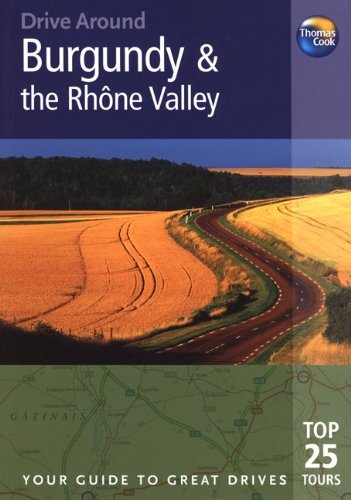 Drive Around Burgundy & the Rhone Valley (Thomas Cook Drive Around ...