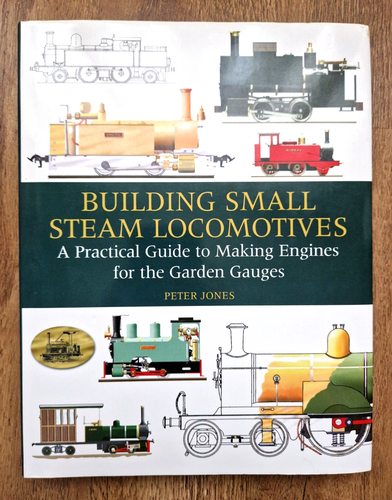 Building Small Steam Locomotives: A Practical Guide to Making Engines ...