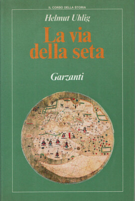 La via della seta Helmut Uhlig Garzanti 1991 Prima Edizione | eBay