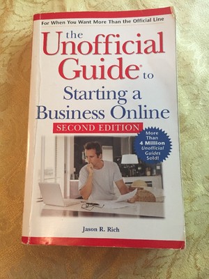 The Unofficial Guide to Starting a Business Online by Jason R. Rich ...