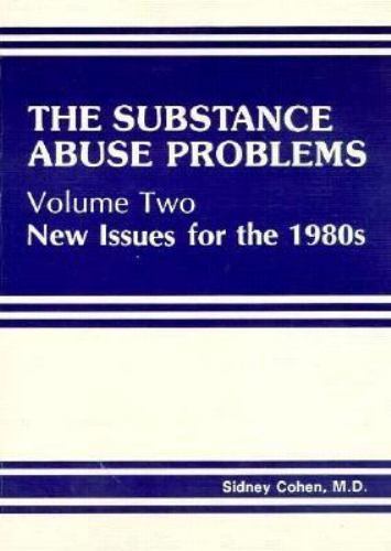 The Substance Abuse Problems, Volume Two: New Issues for the 1980s ...