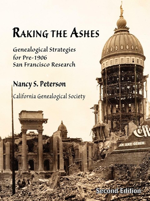 Raking The Ashes, Genealogical Strategies For Pre-1906 San Francisco ...