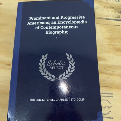 Prominent and Progressive Americans an Encyclop dia of Contempo ...