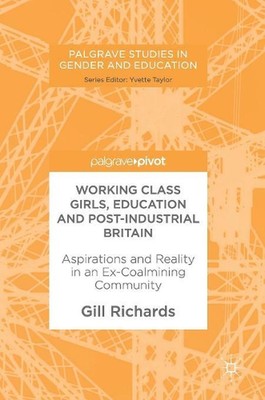 Working Class Girls, Education and Post-Industrial Britain: Aspirations ...