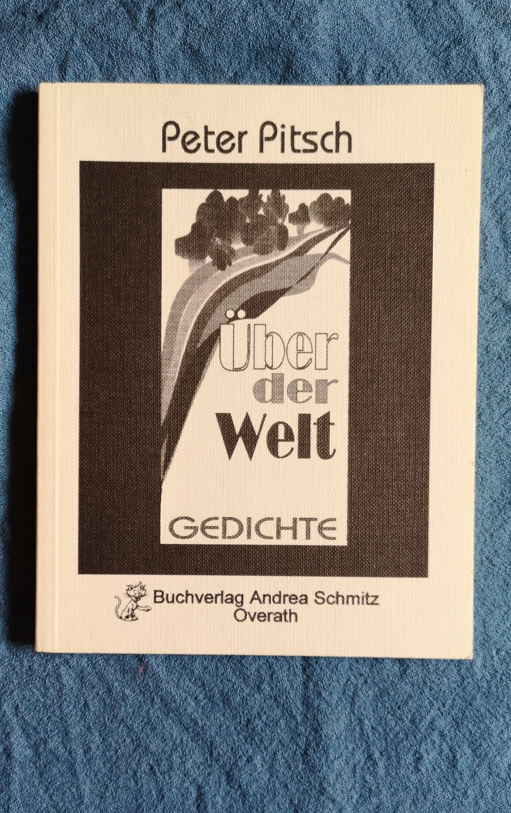Über der Welt Gedichte Peter Pitsch Buchverlag Andrea Schmitz 1 ...