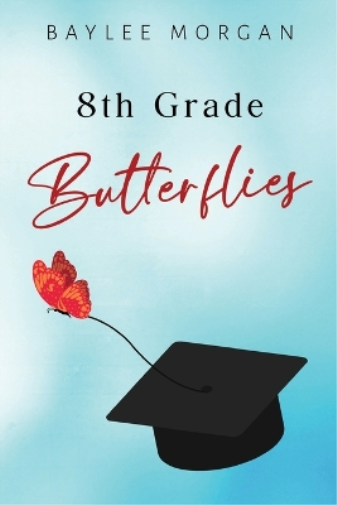 Baylee Morgan 8th Grade Butterflies (Paperback) 9781804390016 | eBay