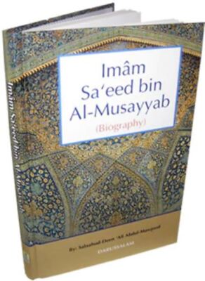 The Biography of Imam Sa'eed bin Al-Musayyab By Salahuddin Ali Abdul ...