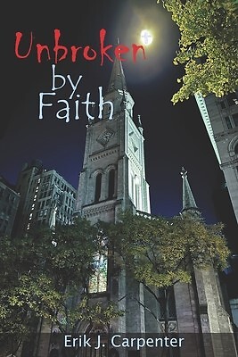 Unbroken by Faith by Carpenter, Erik J. -Paperback | eBay Australia