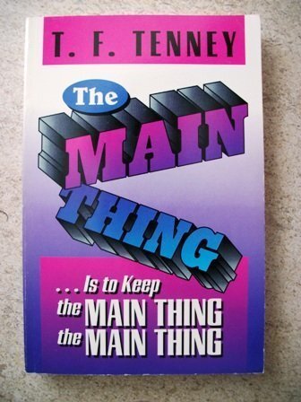 The Main Thing...Is to Keep the Main Thing the Main Thing - Paperback ...