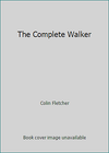 The Complete Walker by Colin Fletcher | eBay