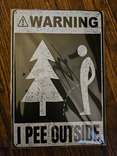 Warning. I Pee Outside. - Funny 8×12 Metal Sign - NEW | eBay