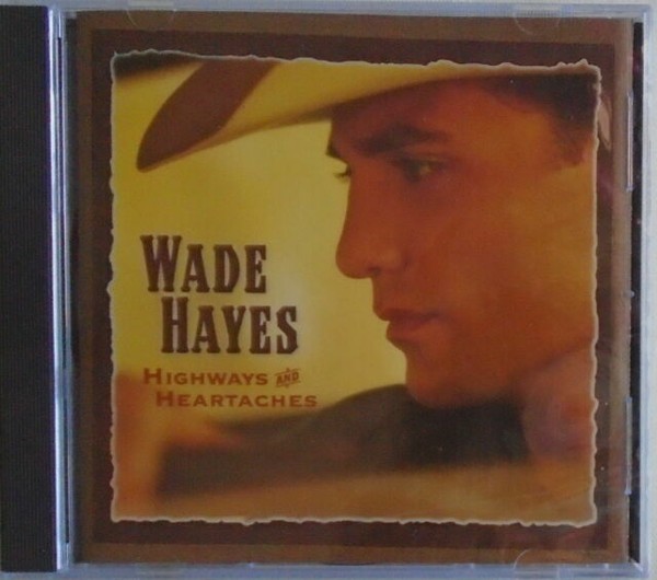 Highways and Heartaches by Wade Hayes (CD, Sep-2000, Sony Music ...