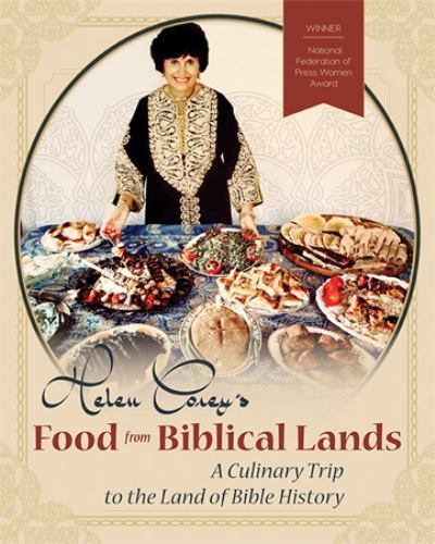 Helen Corey's Food from Biblical Lands : A Culinary Trip to the Land of ...