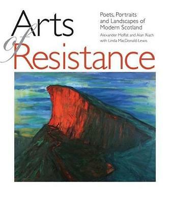 Arts of Resistance: Poets, Portraits and Landscapes of Modern Scotand ...