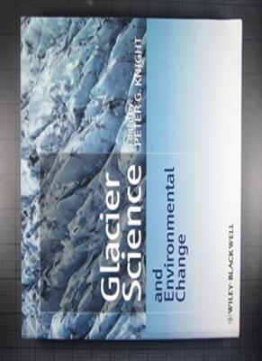 Glacier Science and Environmental Change By Peter G. Knight | eBay ...
