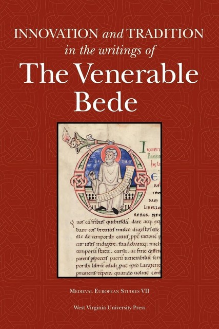 INNOVATION AND TRADITION IN THE WRITINGS OF THE VENERABLE BEDE von Scott Degregorio (2006 ...