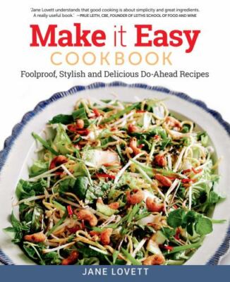 Make It Easy Cookbook : Foolproof, Stylish and Delicious Do-ahead ...