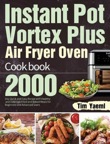 Tim Yaeml Instant Pot Vortex Plus Air Fryer Oven Cookbook (Relié ...