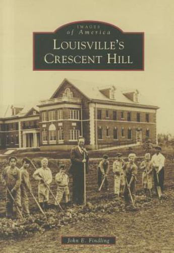 Louisville's Crescent Hill by John E. Findling (2012, Trade Paperback ...