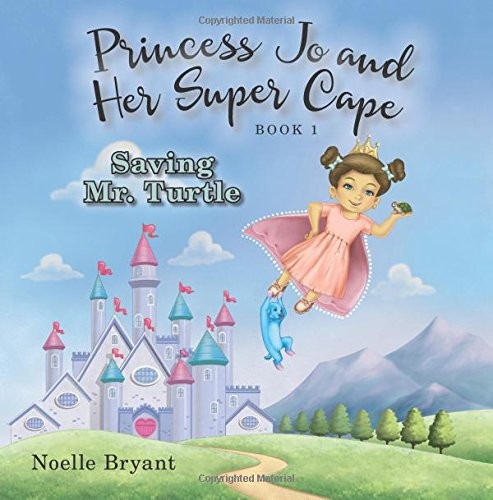 PRINCESS JO AND HER SUPER CAPE: SAVING MR. TURTLE: BOOK 1 By N L Bryant **NEW** 9781539879329| eBay