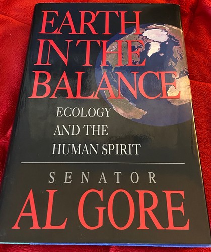 Earth in the Balance : Ecology and the Human Spirit by Al Gore (1992 ...