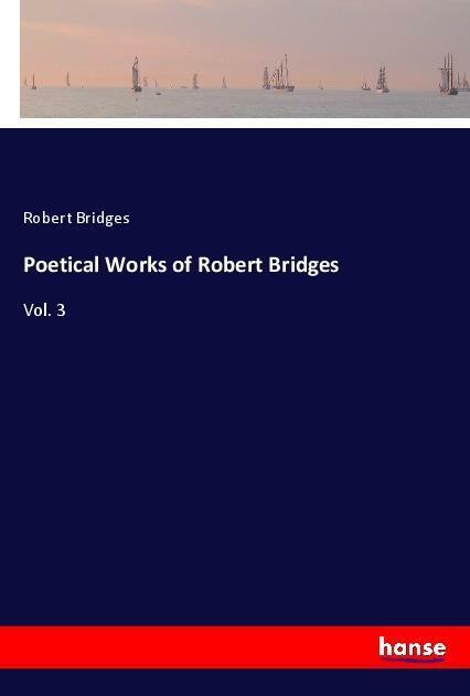Poetical Works of Robert Bridges von Robert Bridges (2018, Taschenbuch ...