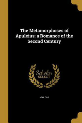 The Metamorphoses of Apuleius; a Romance of the Second Century by ...