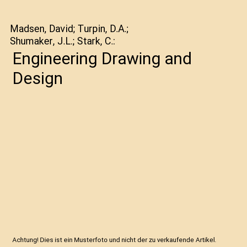 Engineering Drawing and Design, Madsen, David; Turpin, D.A.; Shumaker ...