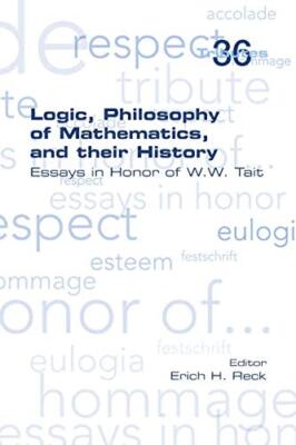 Logic, Philosophy of Mathematics, and their History: Essays in Honor of ...