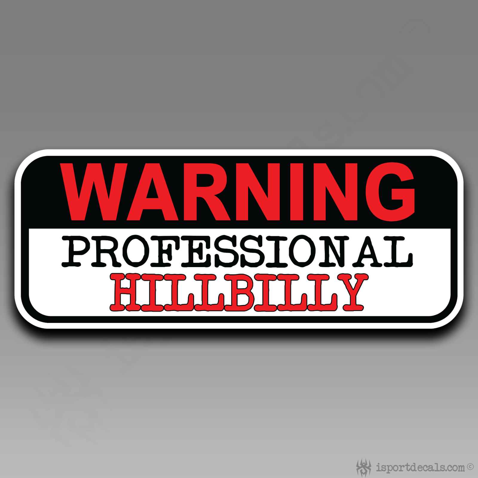 Warning Professional Hillbilly Humor Funny Car Truck VINYL DECAL ...