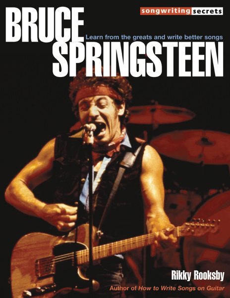 Bruce Springsteen : Learn From The Greats And Write Better Songs ...