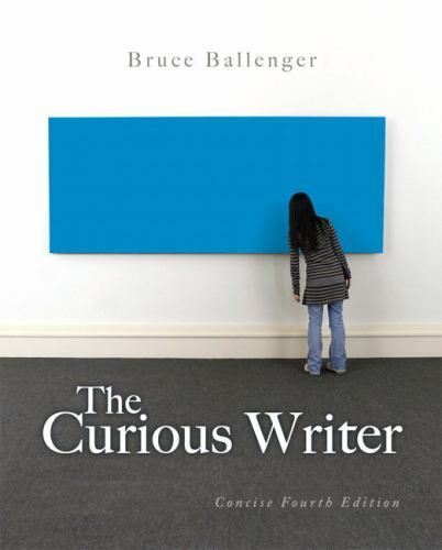 The Curious Writer: Concise Edition by Ballenger, Bruce 9780205876648 ...