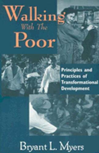 Walking with the Poor: Principles and Practice of Transformational ...