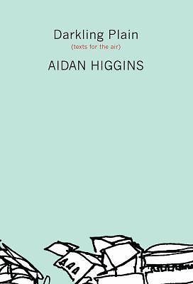 Darkling Plain : Texts for the Air by Aidan Higgins (2010, Trade ...