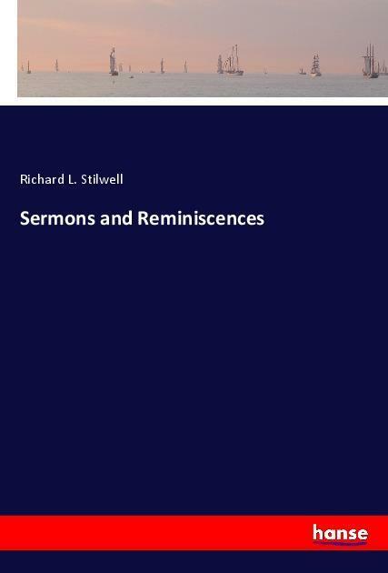 Sermons and Reminiscences von Richard L. Stilwell (2018, Taschenbuch ...