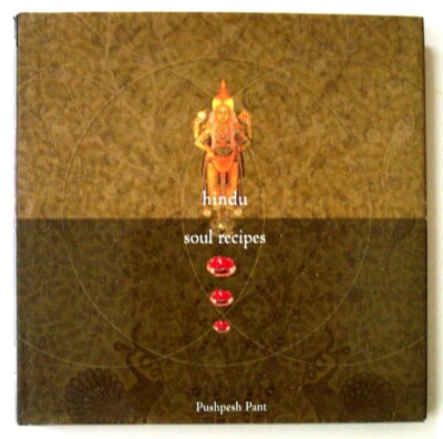 HINDU SOUL RECIPES COOK BOOK - PUSHPESH PANT HC DJ 2007 INDIAN COOKBOOK ...